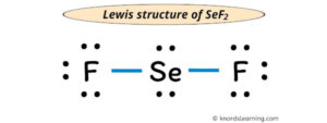 Lewis Structure of SeF2 (With 6 Simple Steps to Draw!)