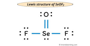 Lewis Structure of SeOF2 (With 6 Simple Steps to Draw!)