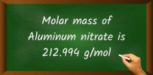 Aluminum nitrate [Al(NO3)3] Molar Mass (With Calculations)