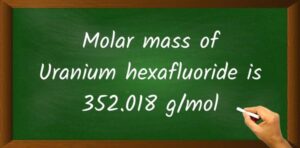 Uranium hexafluoride (UF6) Molar Mass (With Calculations)