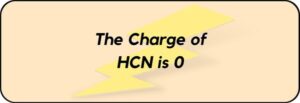 What is the Charge on HCN? And Why?