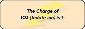 What is the Charge on IO3 (Iodate ion)? And Why?