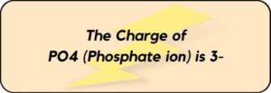 What is the Charge on PO4 (Phosphate ion)? And Why?