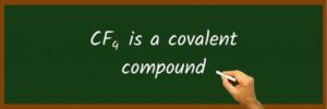 Is CF4 Ionic or Covalent? (And Why?)