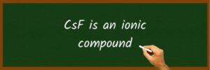Is CsF Ionic or Covalent? (And Why?)