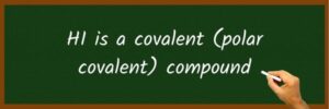 Is HI Ionic or Covalent? (And Why?)