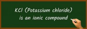 Is KCl (Potassium chloride) Ionic or Covalent? (And Why?)