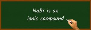 Is NaBr Ionic or Covalent? (And Why?)